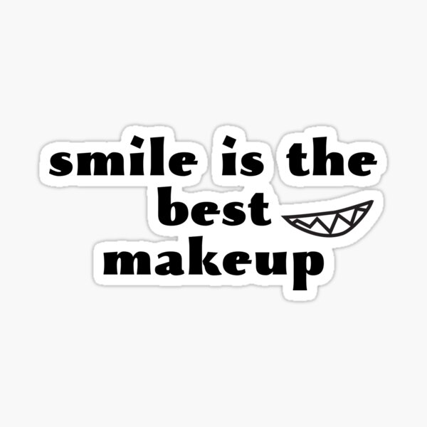 "smile is the best makeup" Sticker for Sale by MKTH2S | Redbubble