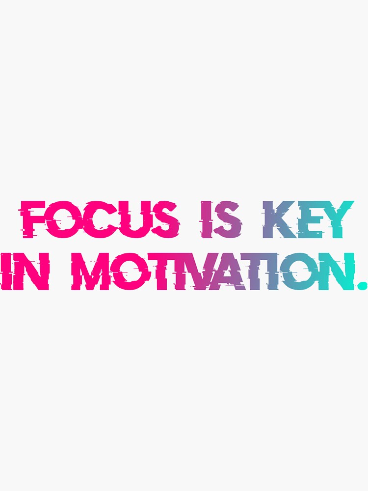 "Focus Is Key In Motivation" Sticker for Sale by Benzerro | Redbubble