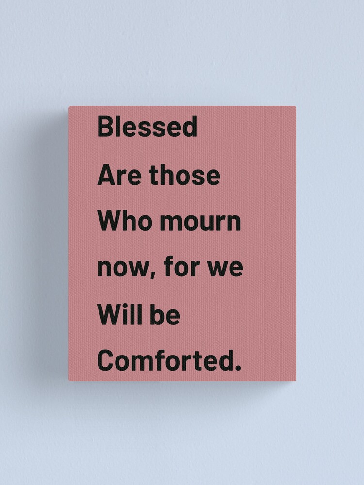 "Blessed are those who mourn now for they will be comforted Black ...