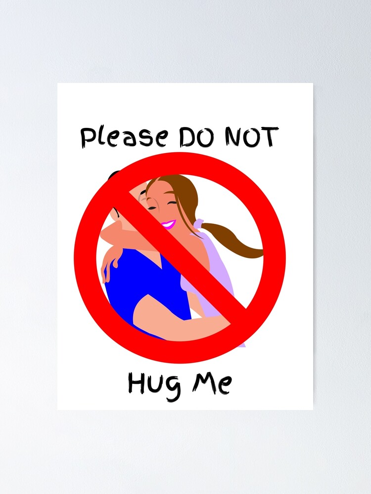 "Please do not hug me" Poster by Kimtowle | Redbubble
