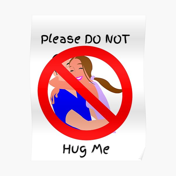 "Please do not hug me" Poster by Kimtowle | Redbubble
