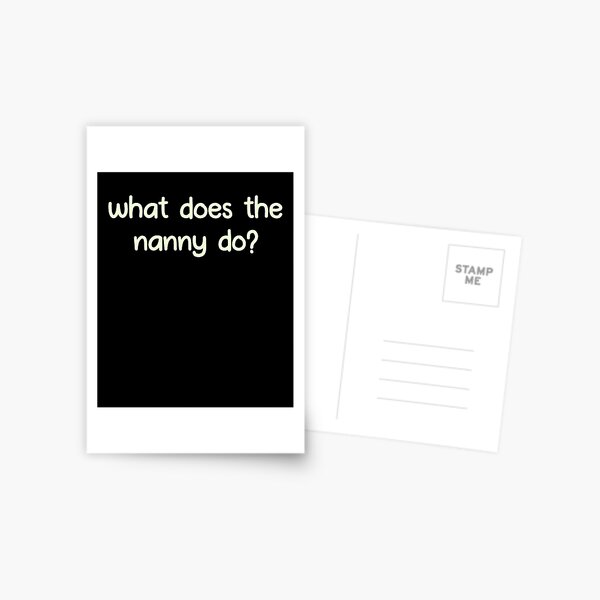 "Funny Meme, What Does The Nanny Do? Funny Nanny Sayings Meme" Postcard ...