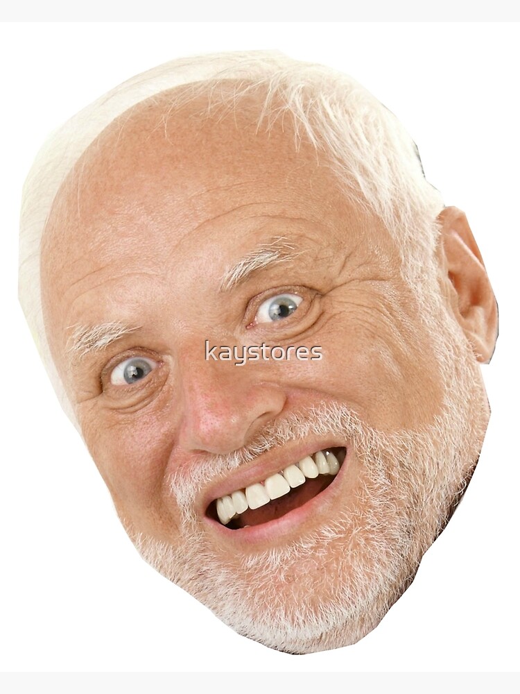 "hide the pain harold" Art Print by kaystores | Redbubble