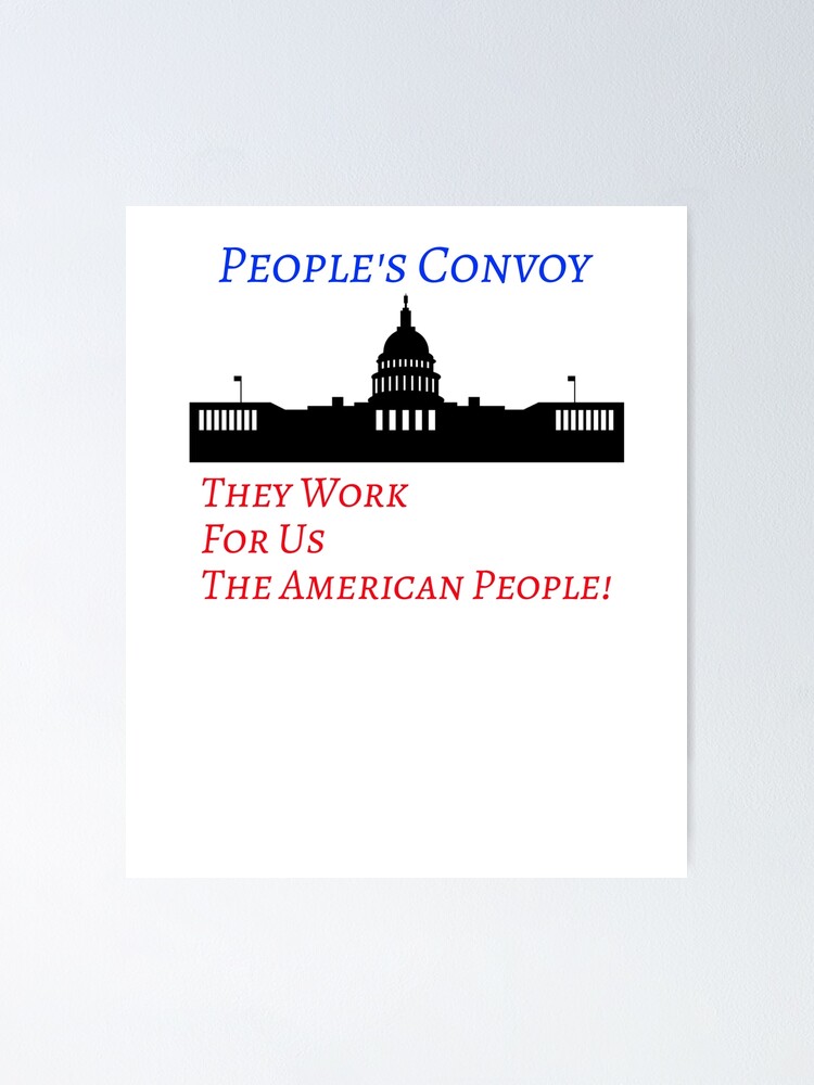 "People's Convoy They Work For us" Poster for Sale by Rluke17 | Redbubble