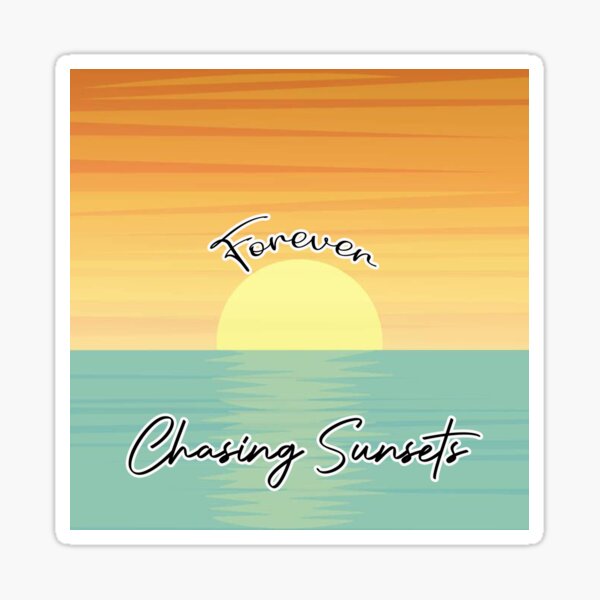 "Forever Chasing Sunsets " Sticker by jalil21 | Redbubble