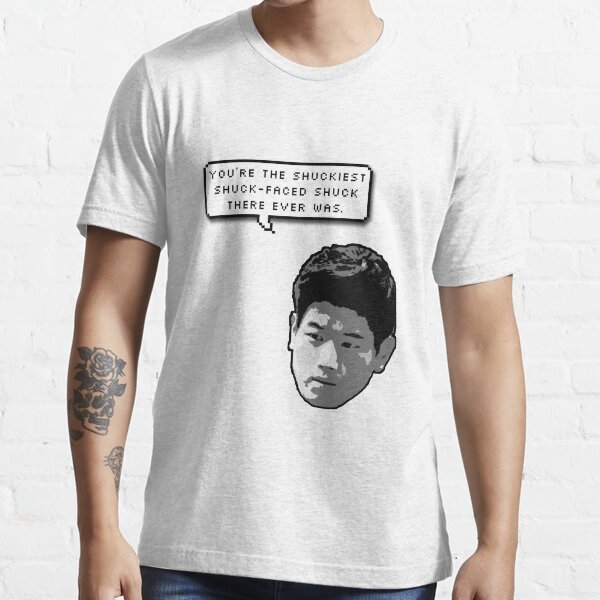 "You're the shuckiest shuck-face shuck" T-shirt for Sale by ...