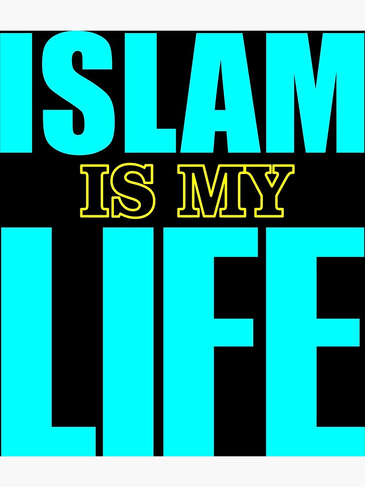 "islam is my life 1" Poster for Sale by manyundesign | Redbubble