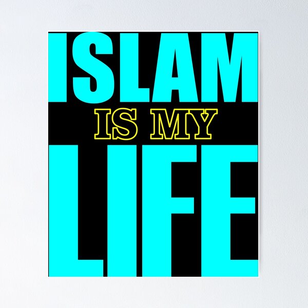 "islam is my life 1" Poster for Sale by manyundesign | Redbubble
