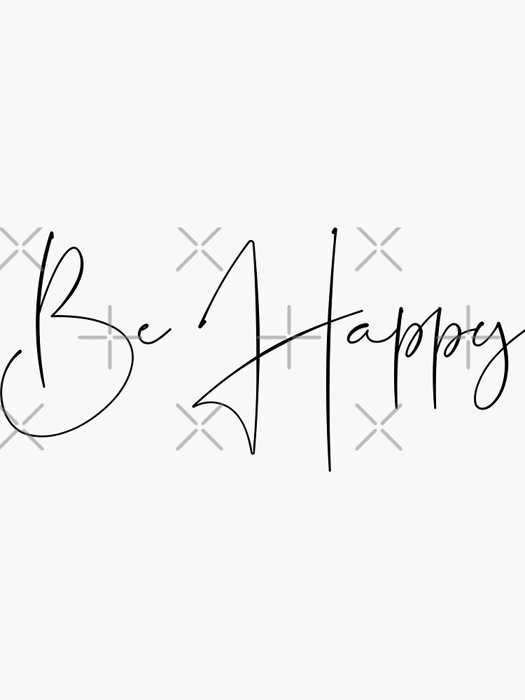 "Be Happy Script" Sticker for Sale by sharazaad | Redbubble
