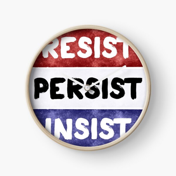 Insist Resist Persist Clocks | Redbubble