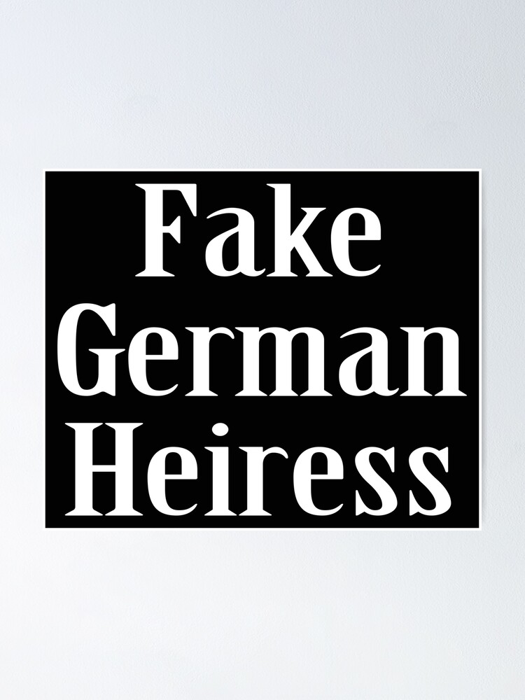"Fake German Heiress" Poster for Sale by QuotesLovers | Redbubble