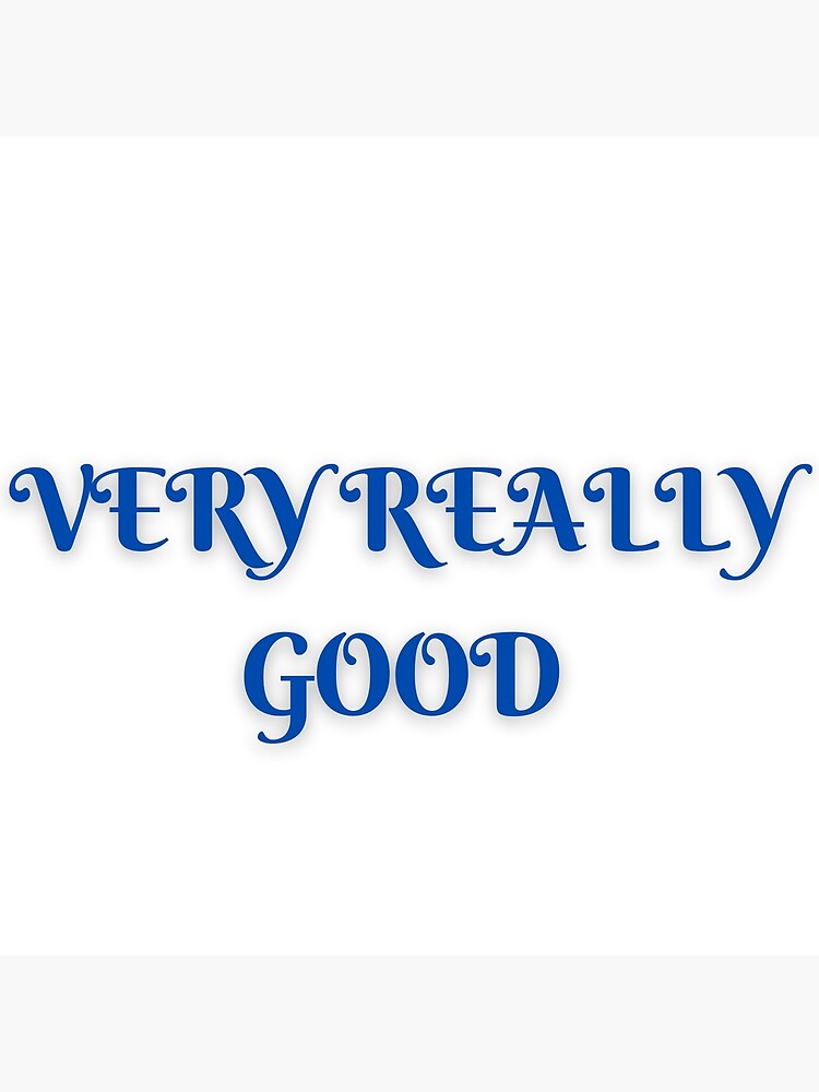 "very really good" Poster for Sale by UACREATION | Redbubble