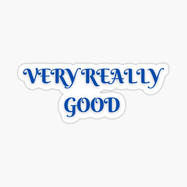 "very really good" Sticker by UACREATION | Redbubble