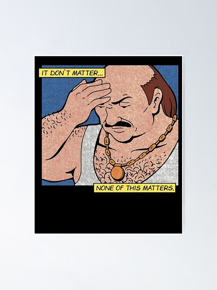 "Carl It Don’t Matter None Of This Matters" Poster for Sale by Kayle ...