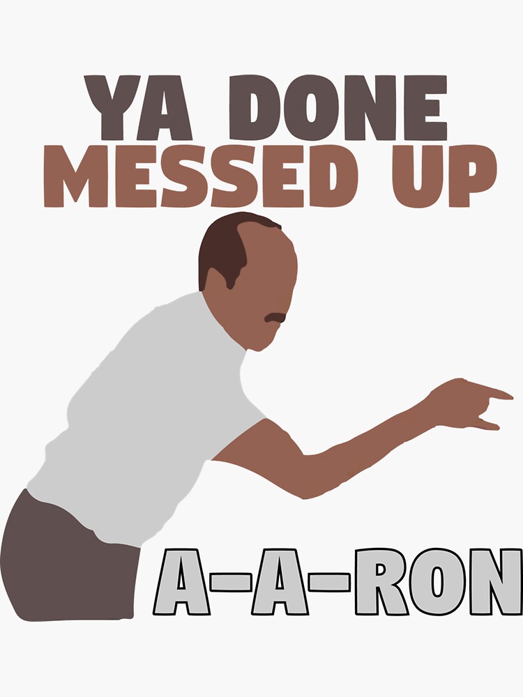 "Key and Peele - Ya Done Messed up A-A-Ron Sticker" Sticker by ...