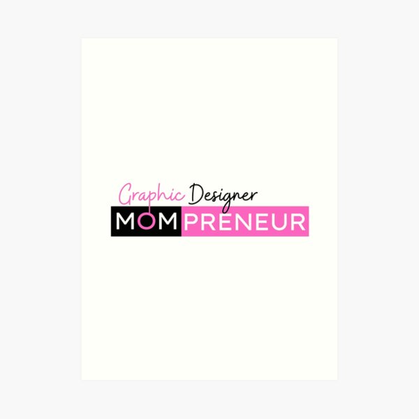 "Graphic Designer Mompreneur" Art Print for Sale by Minda2021 | Redbubble