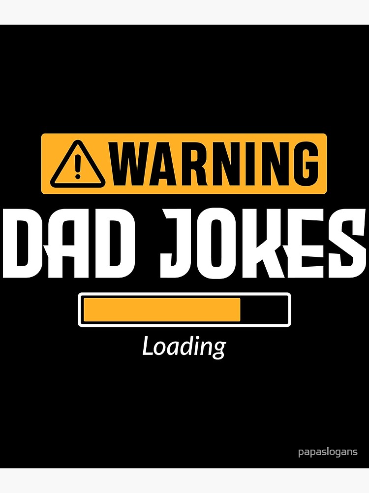 "Warning, Dad jokes loading" Poster for Sale by papaslogans | Redbubble