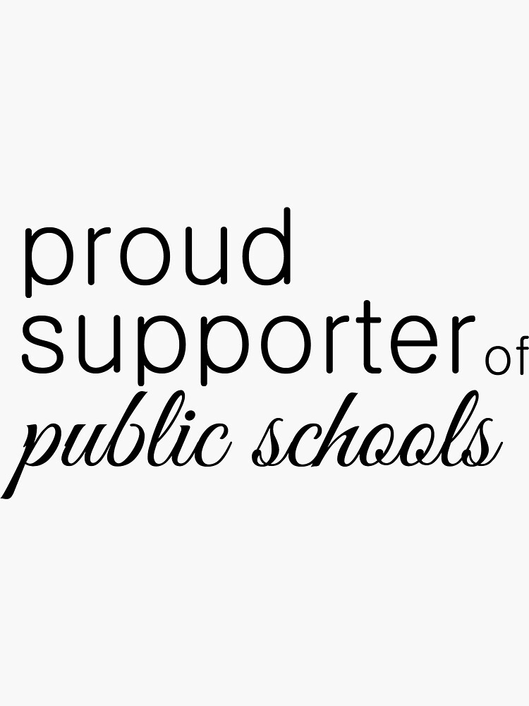 "Proud Supporter of Public Schools" Sticker for Sale by kiramrob ...