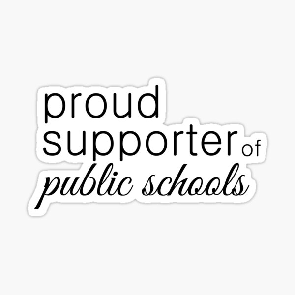 "Proud Supporter of Public Schools" Sticker for Sale by kiramrob ...