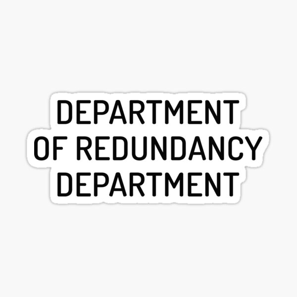 "Department Of Redundancy Department" Sticker by MoStorish | Redbubble