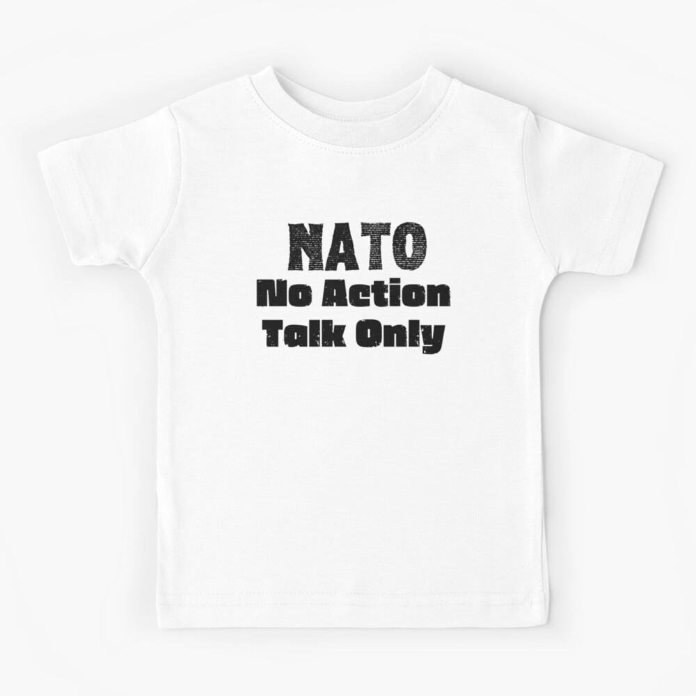 " funny NATO no action Talk Only Typography " Kids T-Shirt by ...