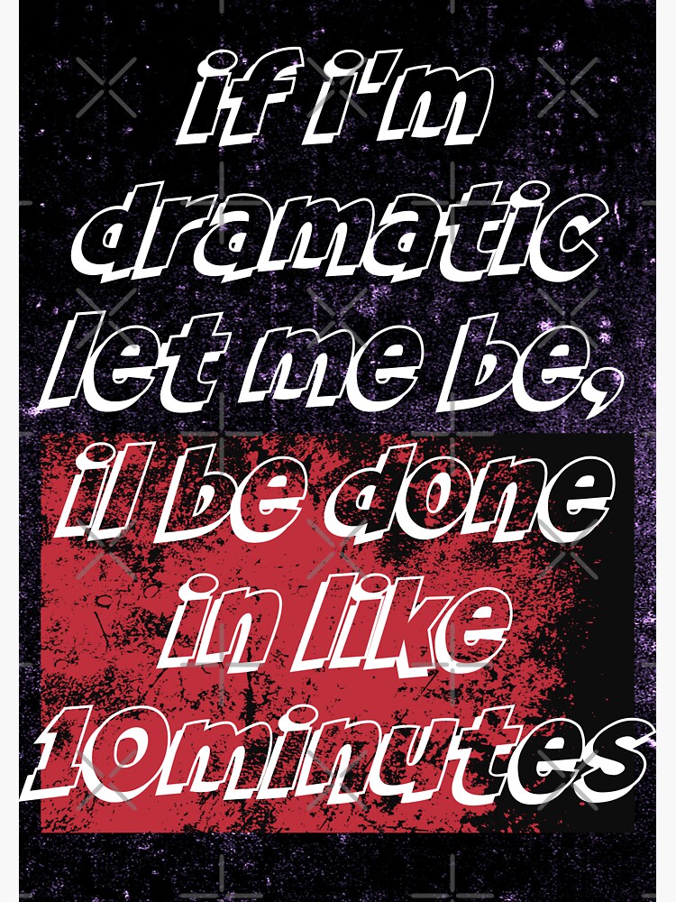 "being dramatic" Sticker by vallertine | Redbubble
