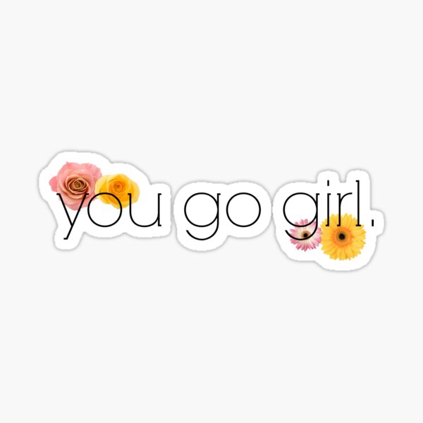"You Go Girl" Sticker for Sale by jinabean8 | Redbubble