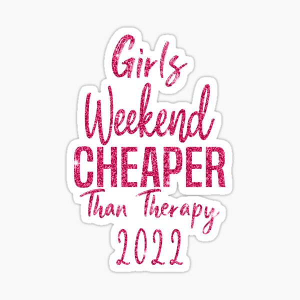 "Girls weekend cheaper Than Therapy 2022 | Girls weekend Shirts| Best ...