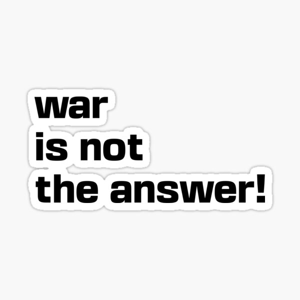 "war is not the answer!" Sticker for Sale by ImageBowl | Redbubble