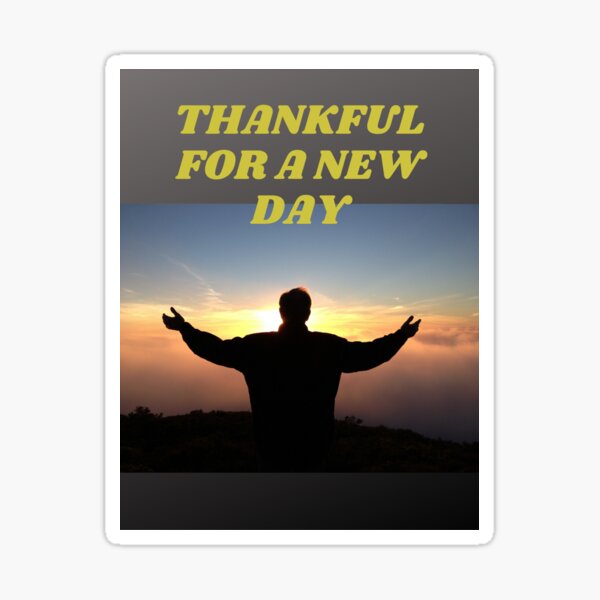 "thankful for a new day sticker" Sticker by afriart31 | Redbubble