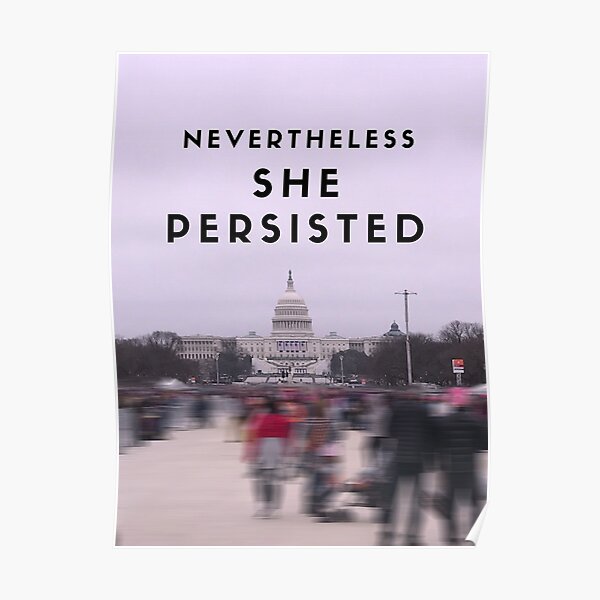 "Nevertheless She Persisted" Poster for Sale by HarrisonAmy | Redbubble