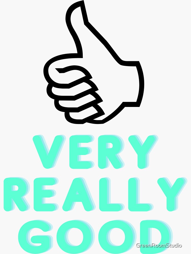 "Very Really Good" Sticker by GreenRoomStudio | Redbubble