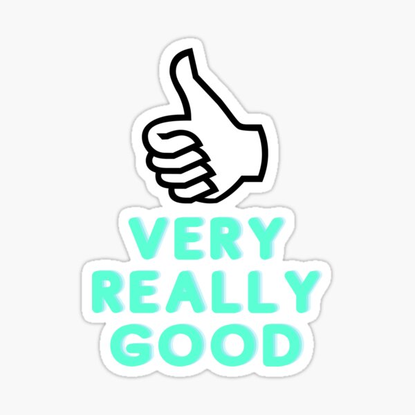 "Very Really Good" Sticker by GreenRoomStudio | Redbubble