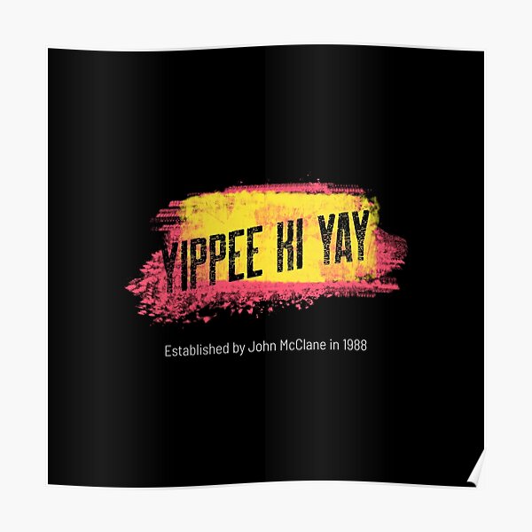 "Yippee ki yay" Poster for Sale by Chillingpeople | Redbubble