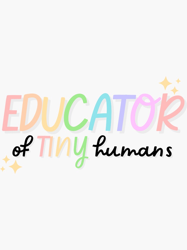 "'Educator of Tiny Humans' Sticker for Elementary Early Childhood ...