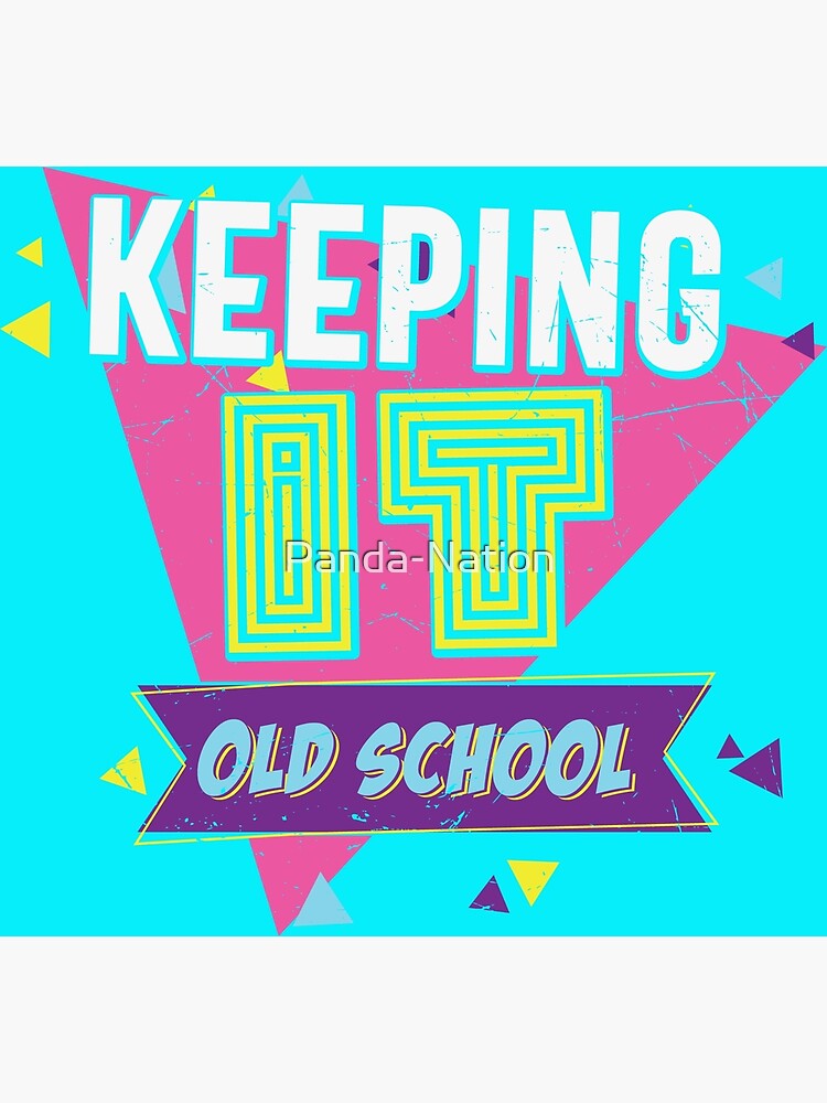 "Keeping it Old School" Poster for Sale by Panda-Nation | Redbubble