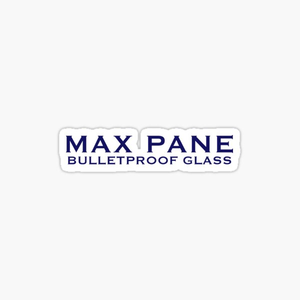"Max Pane Bulletproof Glass" Sticker by CrossInk | Redbubble