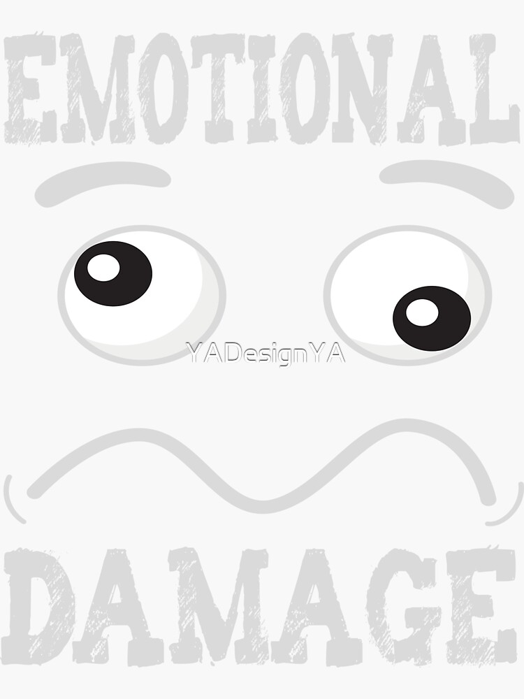 "Funny Emotional Damage Meme Cute Sarcasm Quote" Sticker by YADesignYA ...