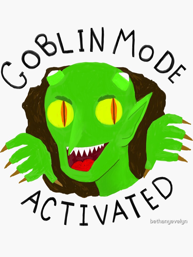 "Goblin Mode Activated" Sticker by bethanyevelyn | Redbubble