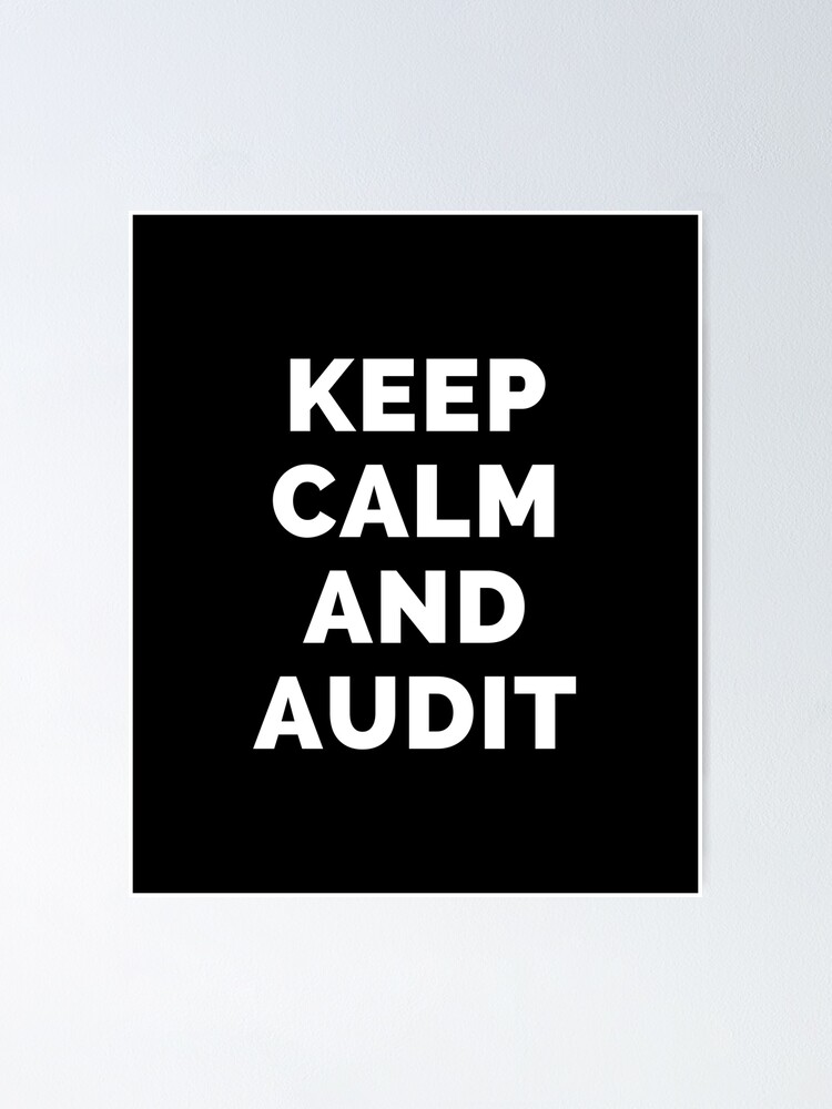 "Keep Calm And Audit - Black And White Simple Font - Funny Meme ...