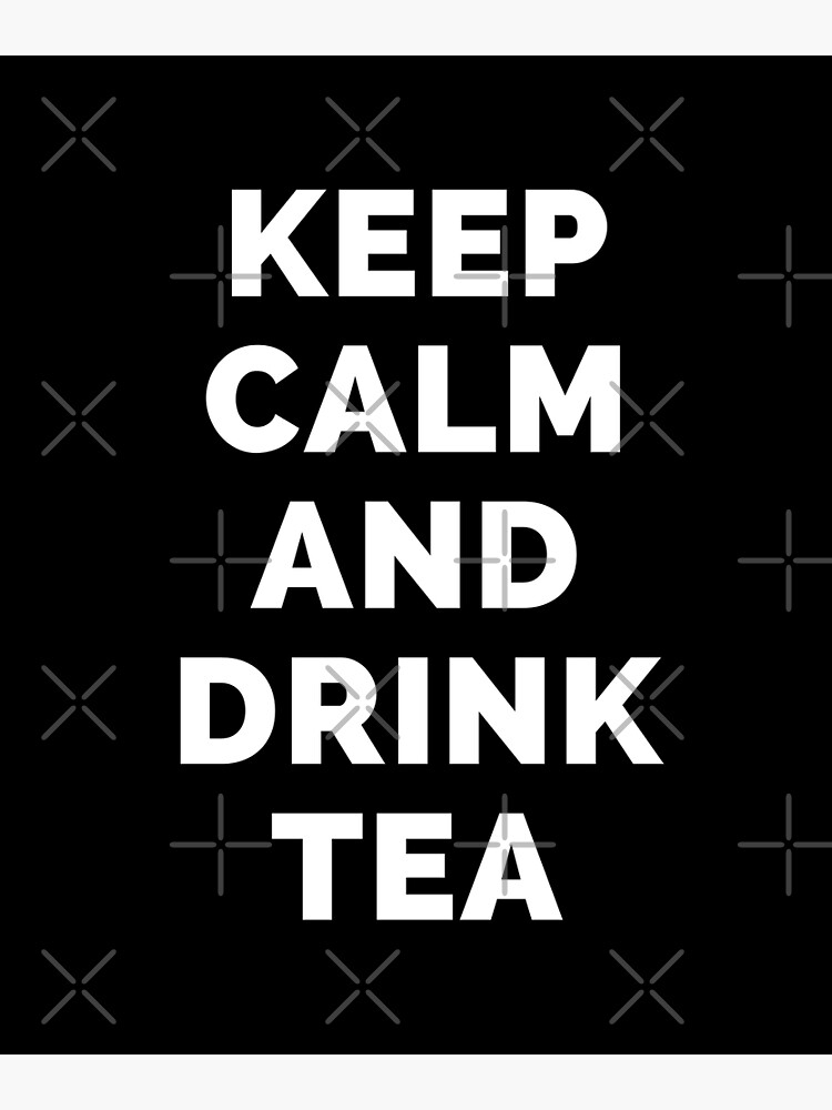 "Keep Calm And Drink Tea - Black And White Simple Font - Funny Meme ...