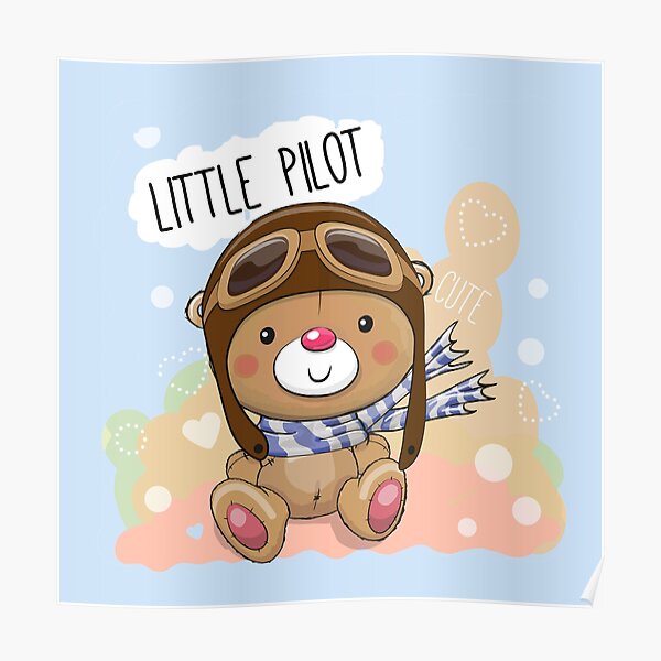 "Cute Baby Teddy Bear Little Pilot" Poster for Sale by awalite1956 ...