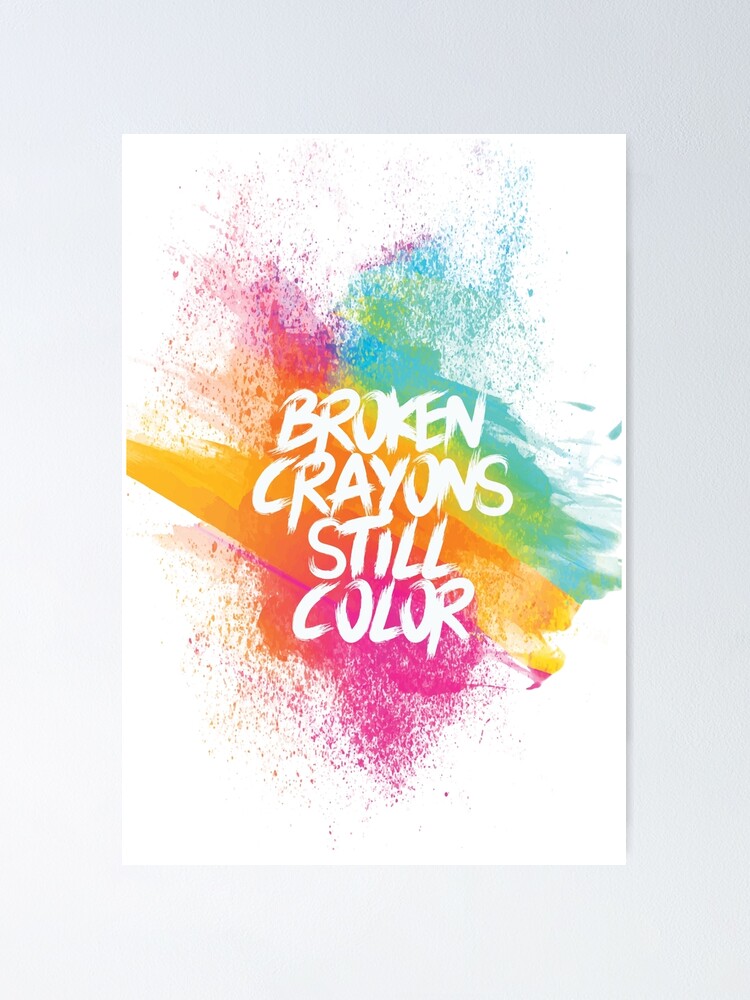 "Broken Crayons Still Color Original Art" Poster for Sale by RiseTeam ...