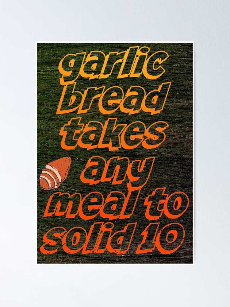 "garlic bread is the best" Poster for Sale by vallertine | Redbubble