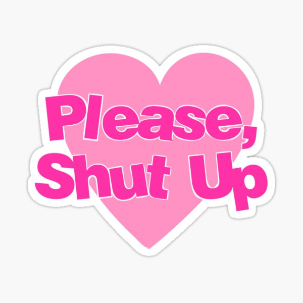 "Please shut up sticker" Sticker by tayloralexart | Redbubble