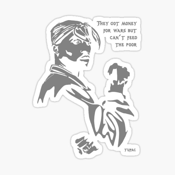 "THEY GOT MONEY FOR WARS BUT CAN'T FEED THE POOR" Sticker by UORU ...