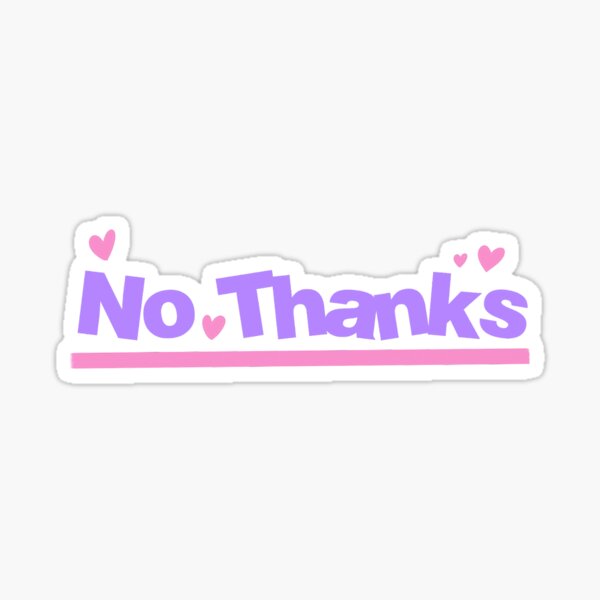 "No thanks sticker" Sticker by tayloralexart | Redbubble