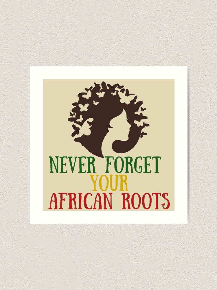 "Never Forget Your African Roots - Cute Puffy Black African Woman's ...