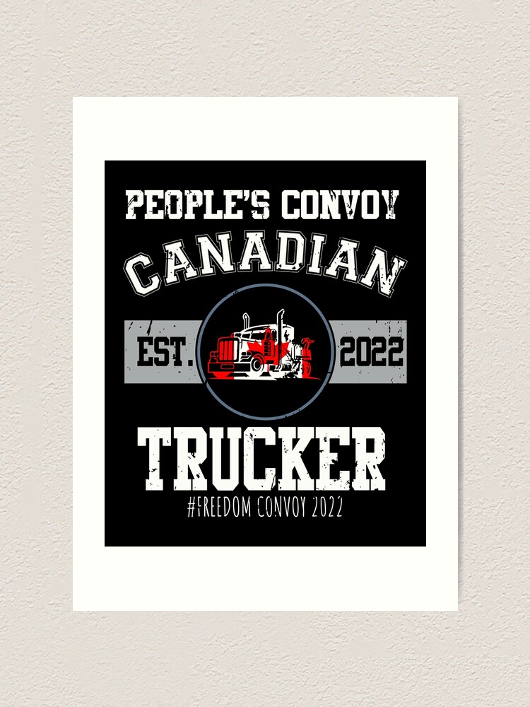 "The People's Convoy 2022 Canadian Truckers Freedom Convoy" Art Print ...