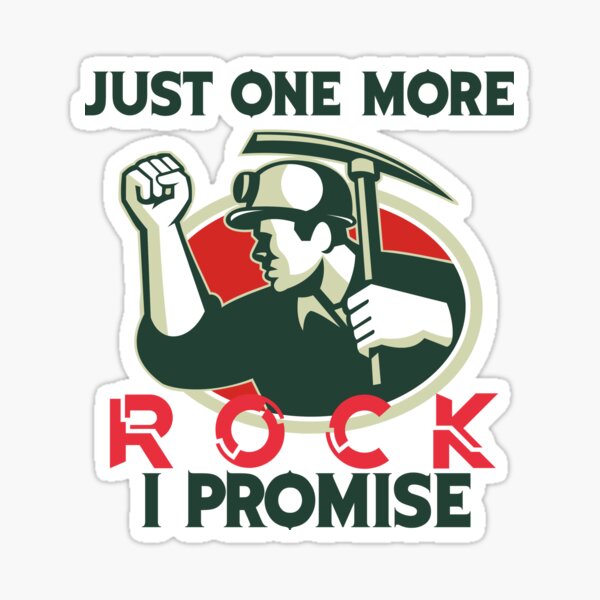 "Just One More Rock I Promise" Sticker for Sale by neking920 | Redbubble